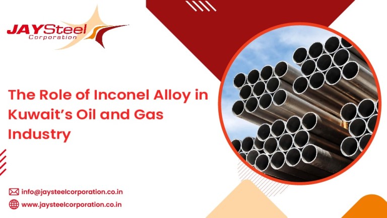 The Role of Inconel Alloy in Kuwait’s Oil and Gas Industry