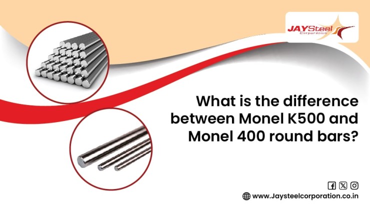 Difference Between Monel K500 and Monel 400 Round Bars?